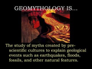 Geomythology | PPT | Geology | Science