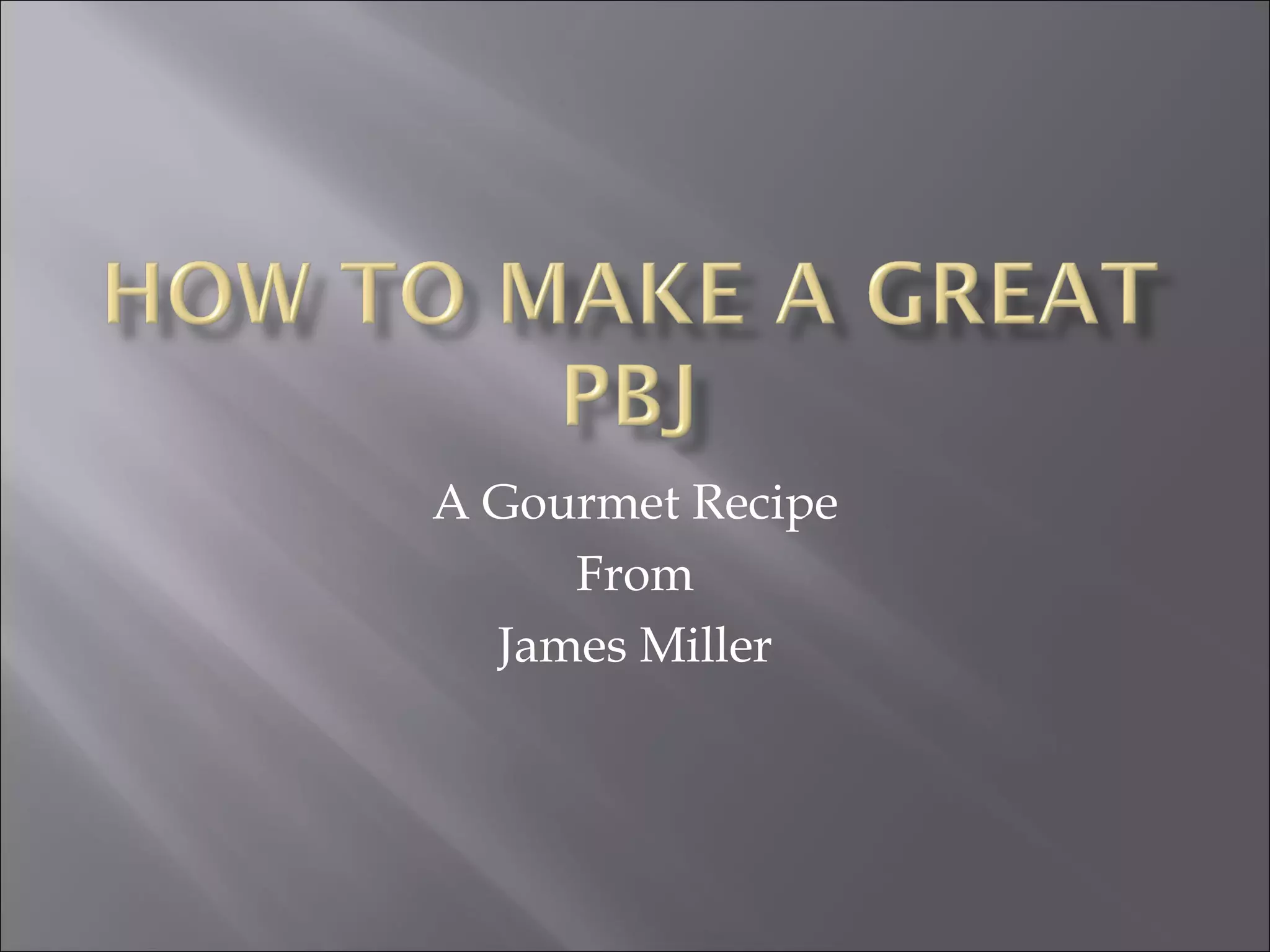 How To Make A Great Pbj | PPT