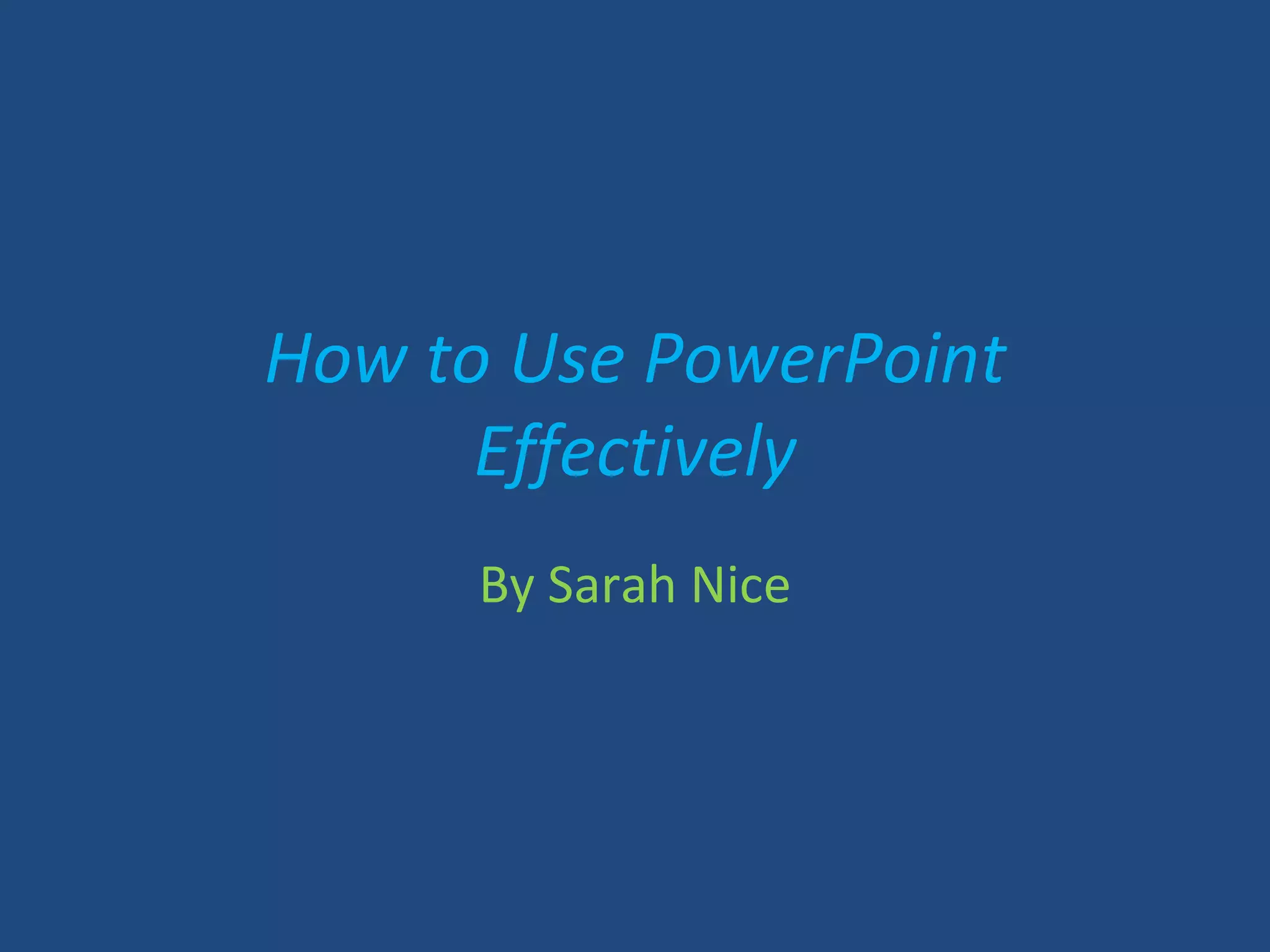 How To Use Power Point Effectively | PPT
