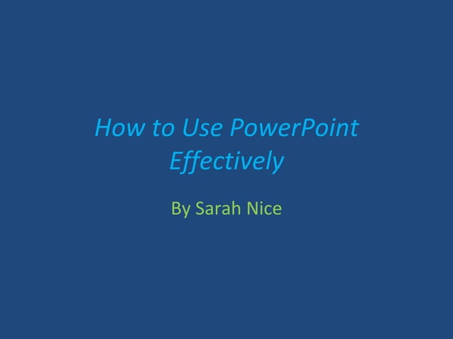 How To Use Power Point Effectively | PPT