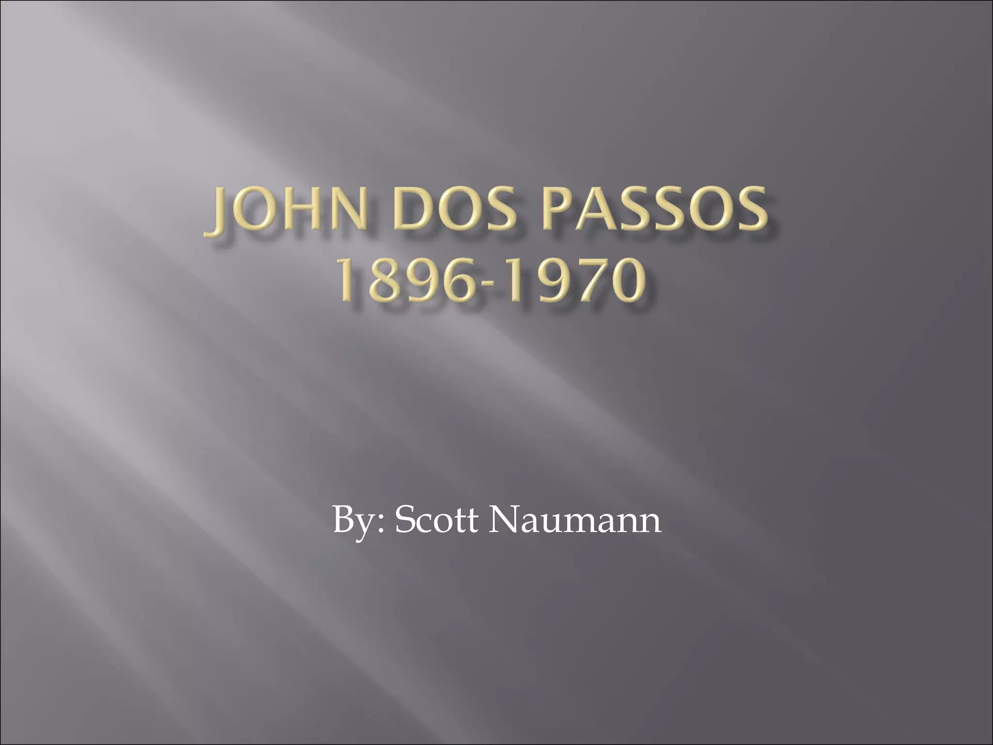 John Dos Passos from scott naumann | PPT