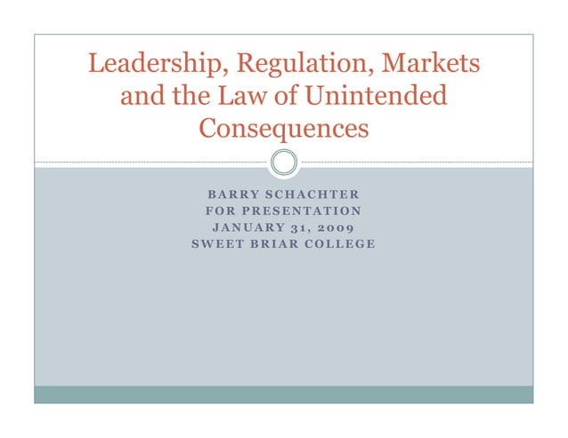 Leadership Regulation Markets And The Law of Unintended Consequences | PPT