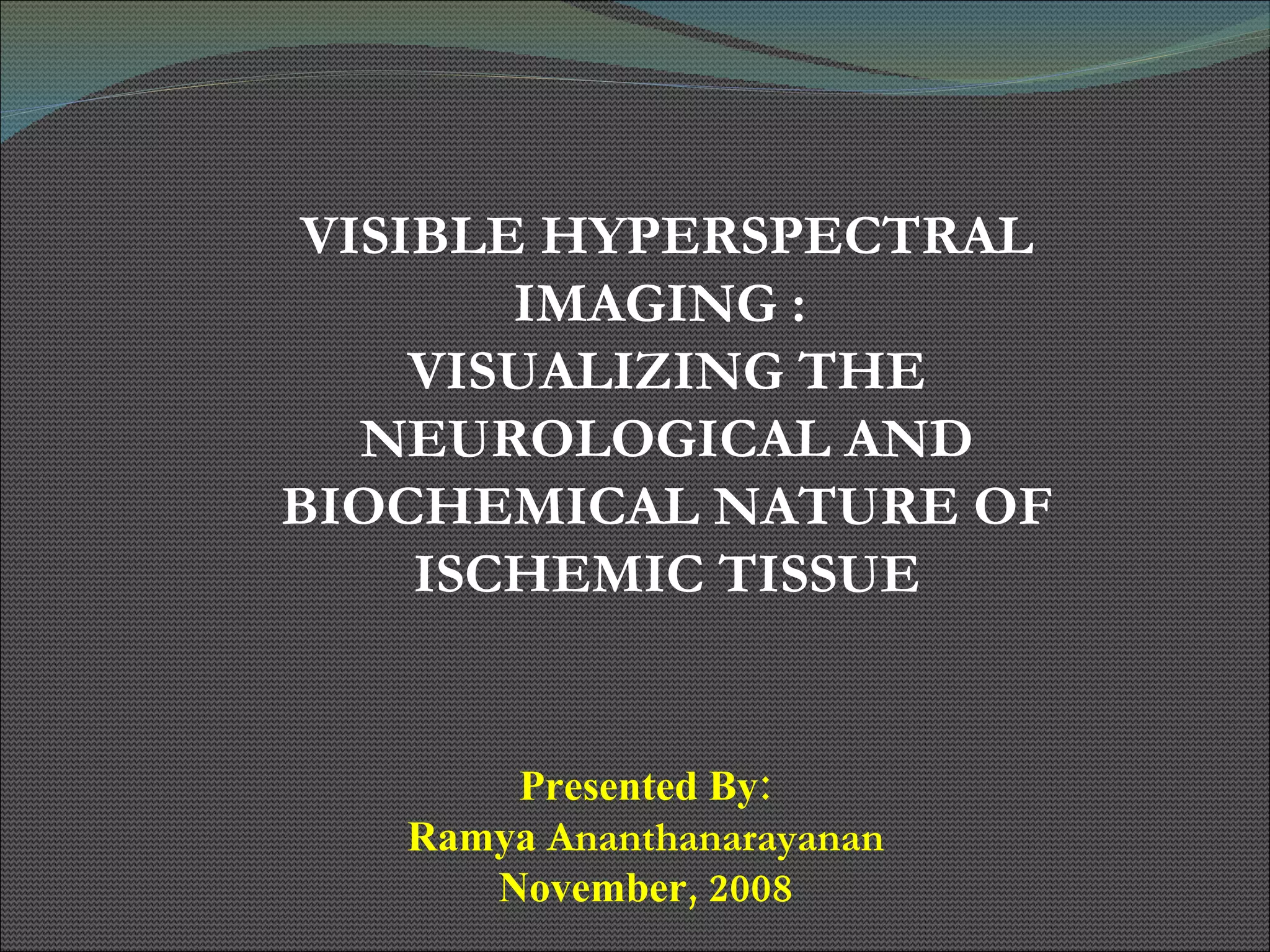 Visible Hyperspectral Imaging: Visualizing the Neurological and ...