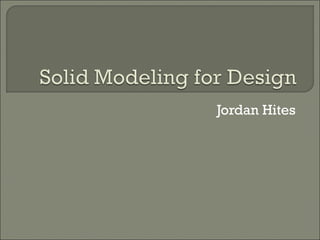 Solid Modeling For Design | PPT | 3-D Graphics | Computer Software and Applications