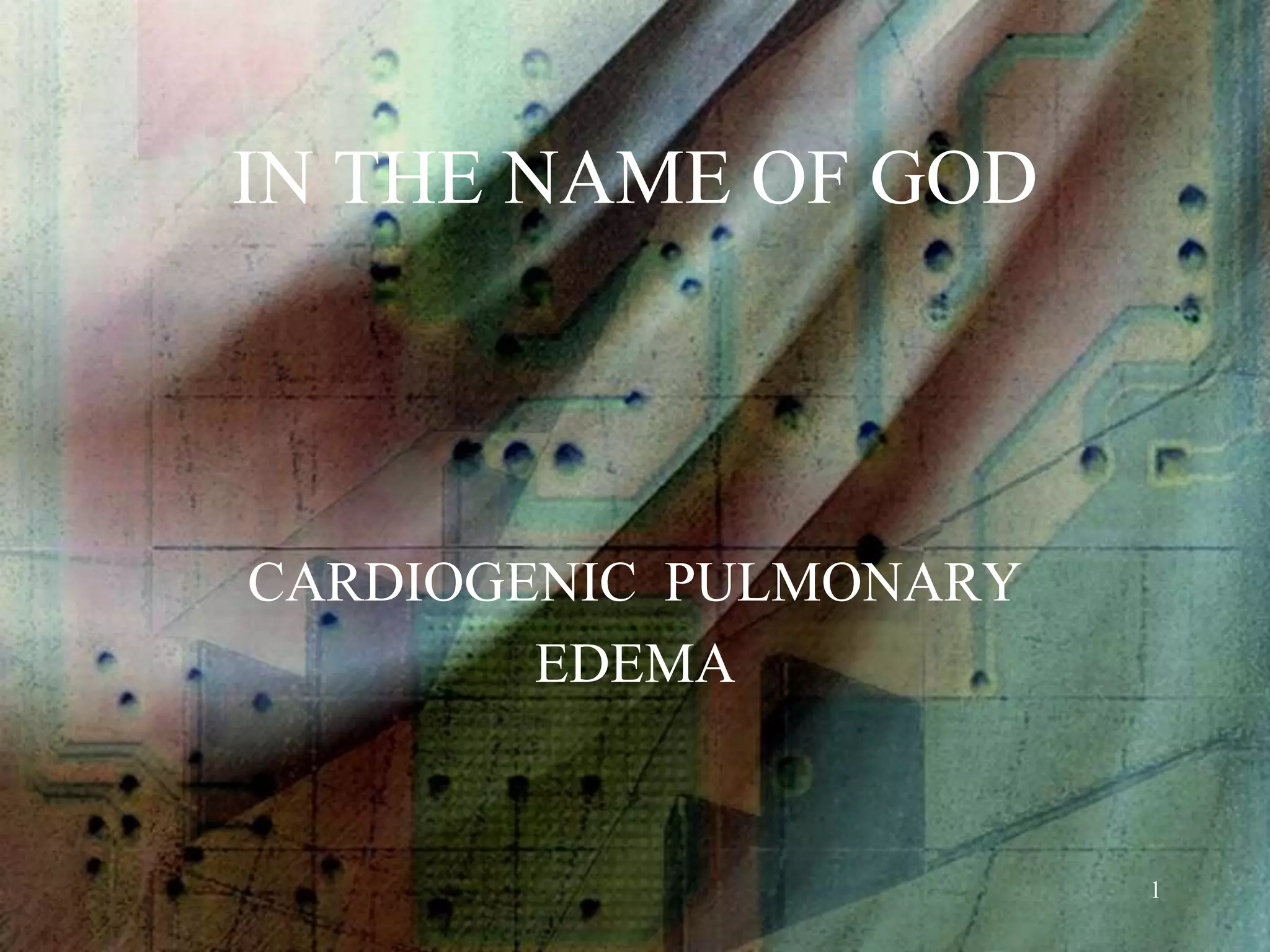 CARDIOGENIC PULMONARY EDEMA: PATHOPHYSIOLOGY, DIAGNOSIS AND TREATMENT | PPT