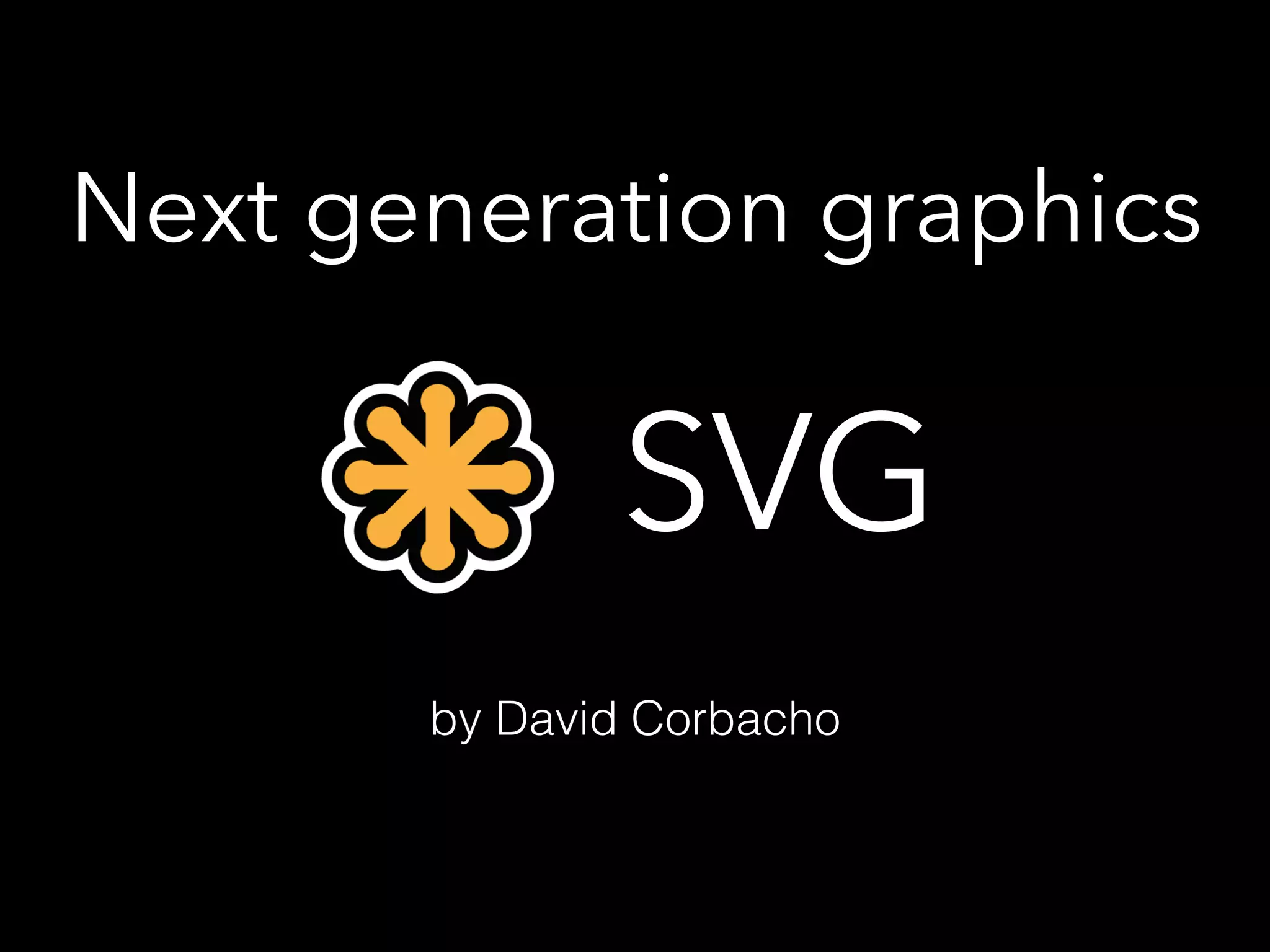 Next generation Graphics: SVG | PDF
