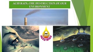 ACID RAIN (CAUSES, EFFECTS, & SOLUTION) BY- KUMAR SHUBHAM (B.PHARM- 3rd ...