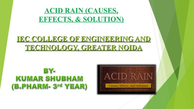 ACID RAIN (CAUSES, EFFECTS, & SOLUTION) BY- KUMAR SHUBHAM (B.PHARM- 3rd ...