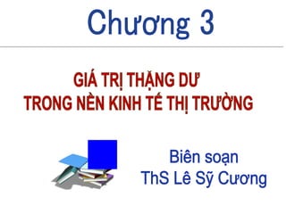 Chương 3: Giá trị thặng dư trong nền kinh tế thị trường | PPTX