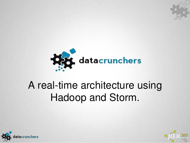 A Real Time Architecture Using Hadoop And Storm Nathan Bijnens And Geer…