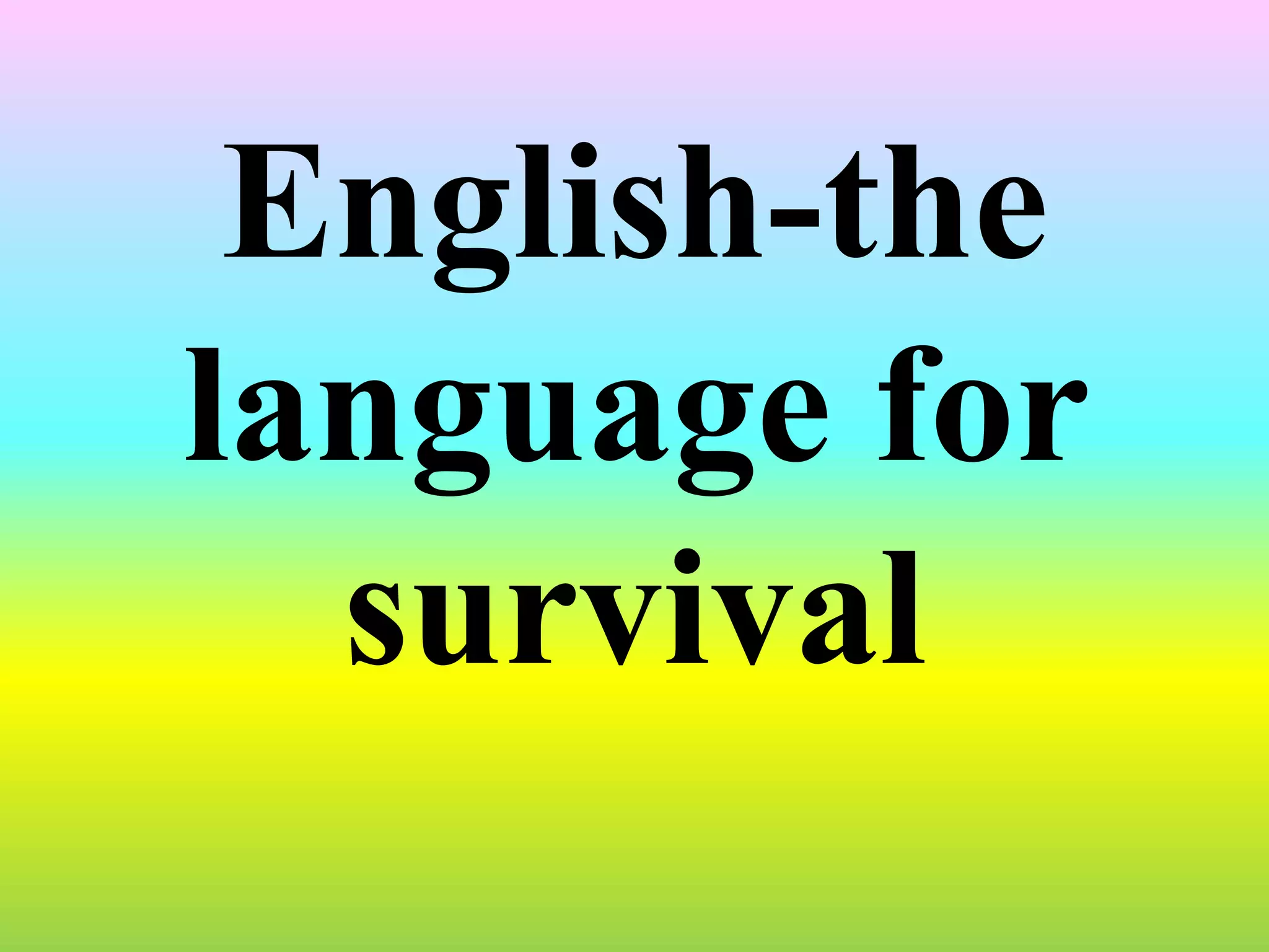 ENGLISH - language for survival | PPTX