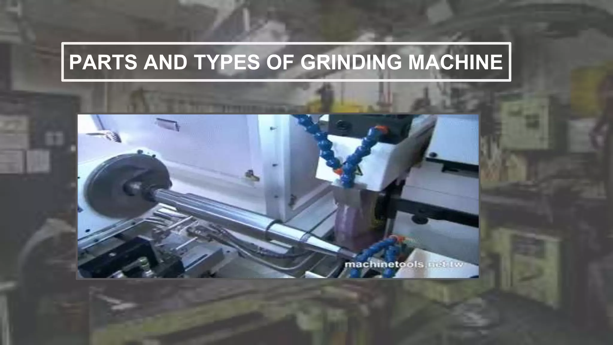 A.-Working-Principles-of-Grinding-Machine_-REPORT-1.pptx
