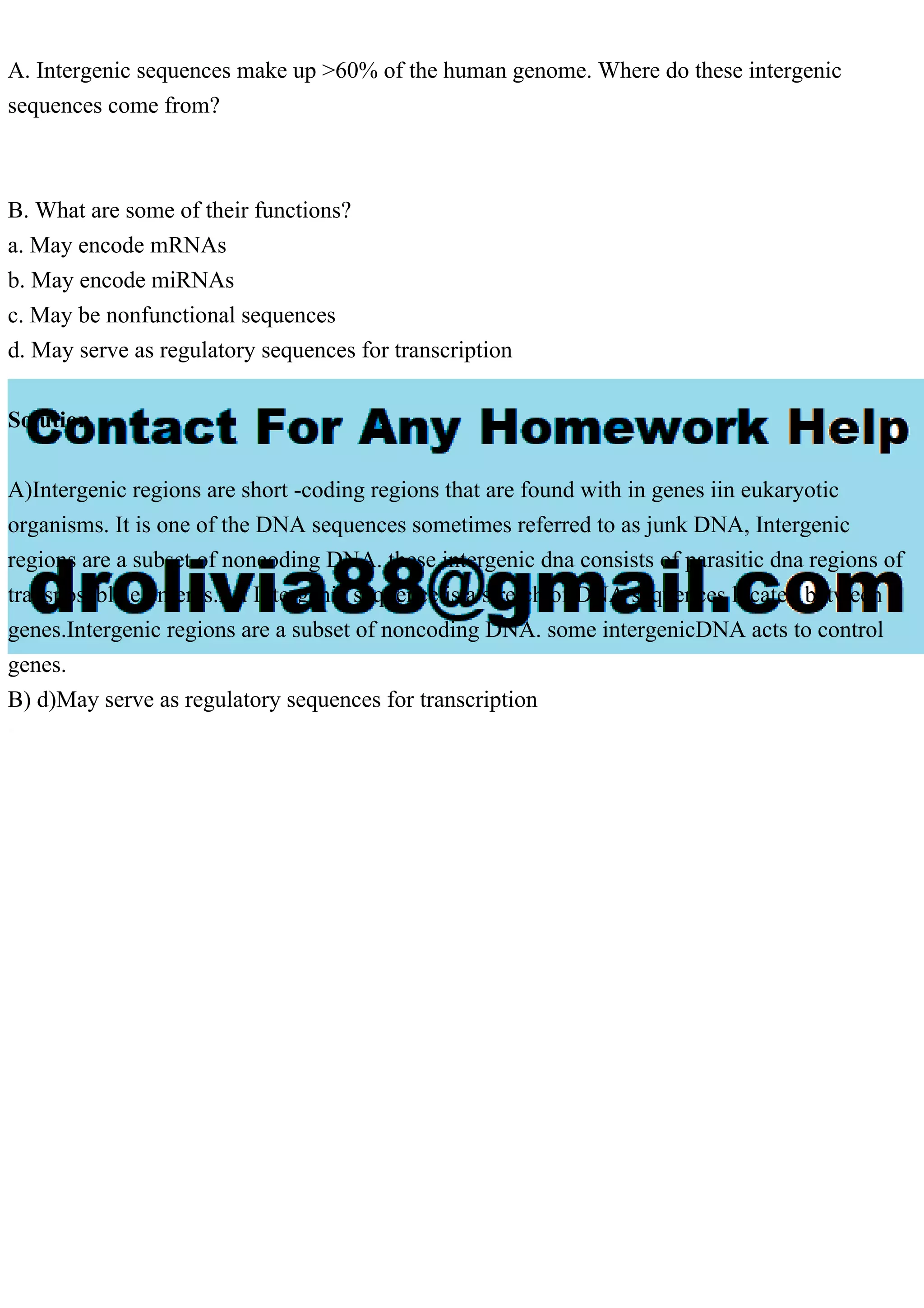 A. Intergenic sequences make up 60 of the human genome. Where do t.pdf