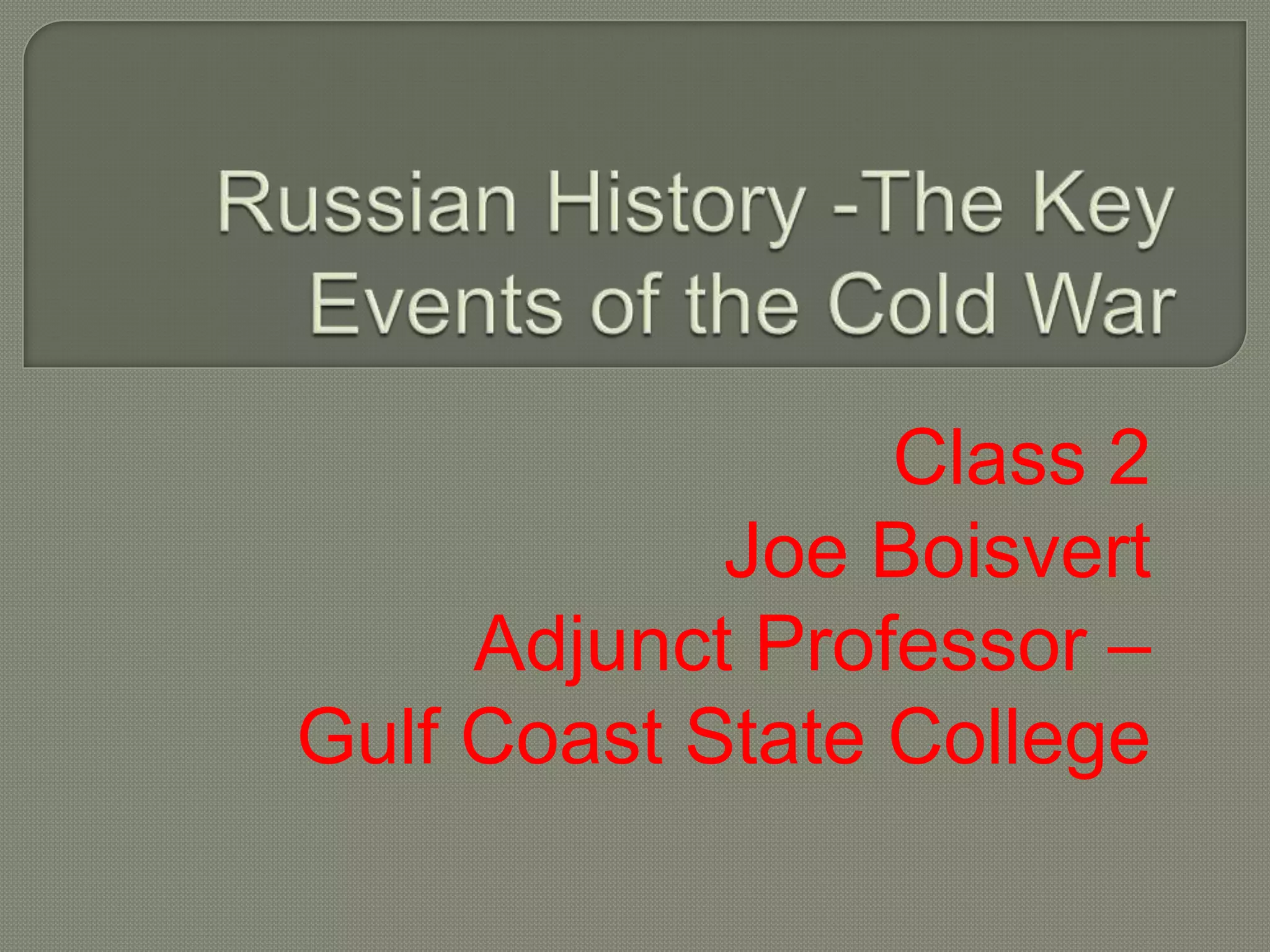 A 2 The Key Atomic Bomb Events of the Cold War, class 2, Fall 2011 and ...