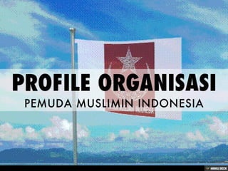 PROFILE ORGANISASI PEMUDA MUSLIM | PPT
