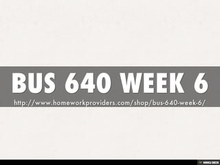 BUS 640 WEEK 6 | PDF