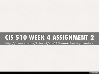 CIS 510 WEEK 4 ASSIGNMENT 2 | PPT