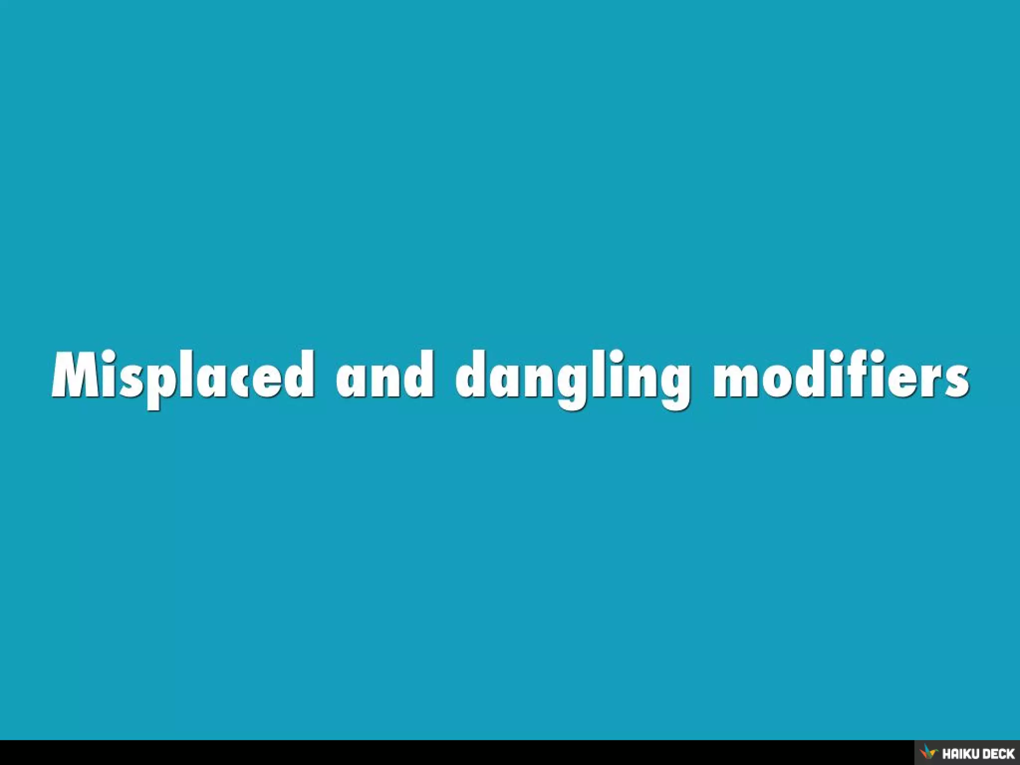 Misplaced and dangling modifiers | PPT