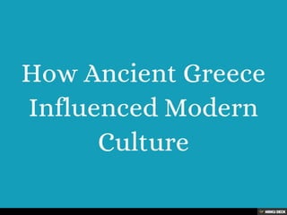 How Ancient Greece Influenced Modern Culture | PPT