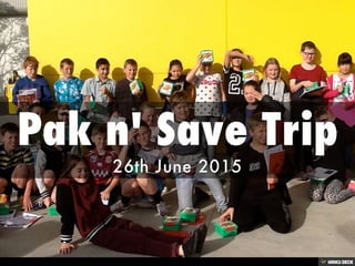 Pak n' Save Trip | PPT