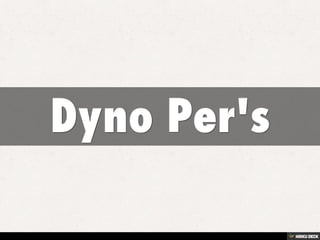 Dyno Per's | PPT