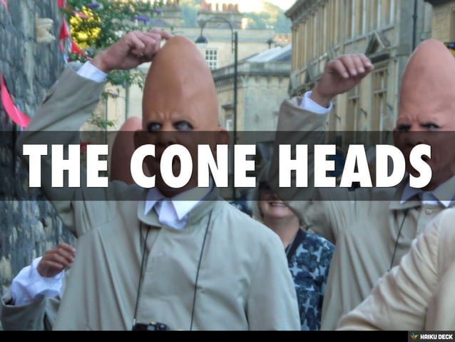THE CONE HEADS | PPT