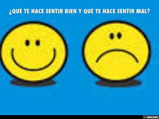 ¿QUÉ TE HACE SENTIR BIEN Y QUÉ TE HACE SENTIR MAL? | PPT
