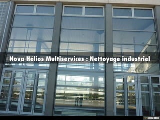 Nova Hélios Multiservices : Nettoyage industriel | PPT