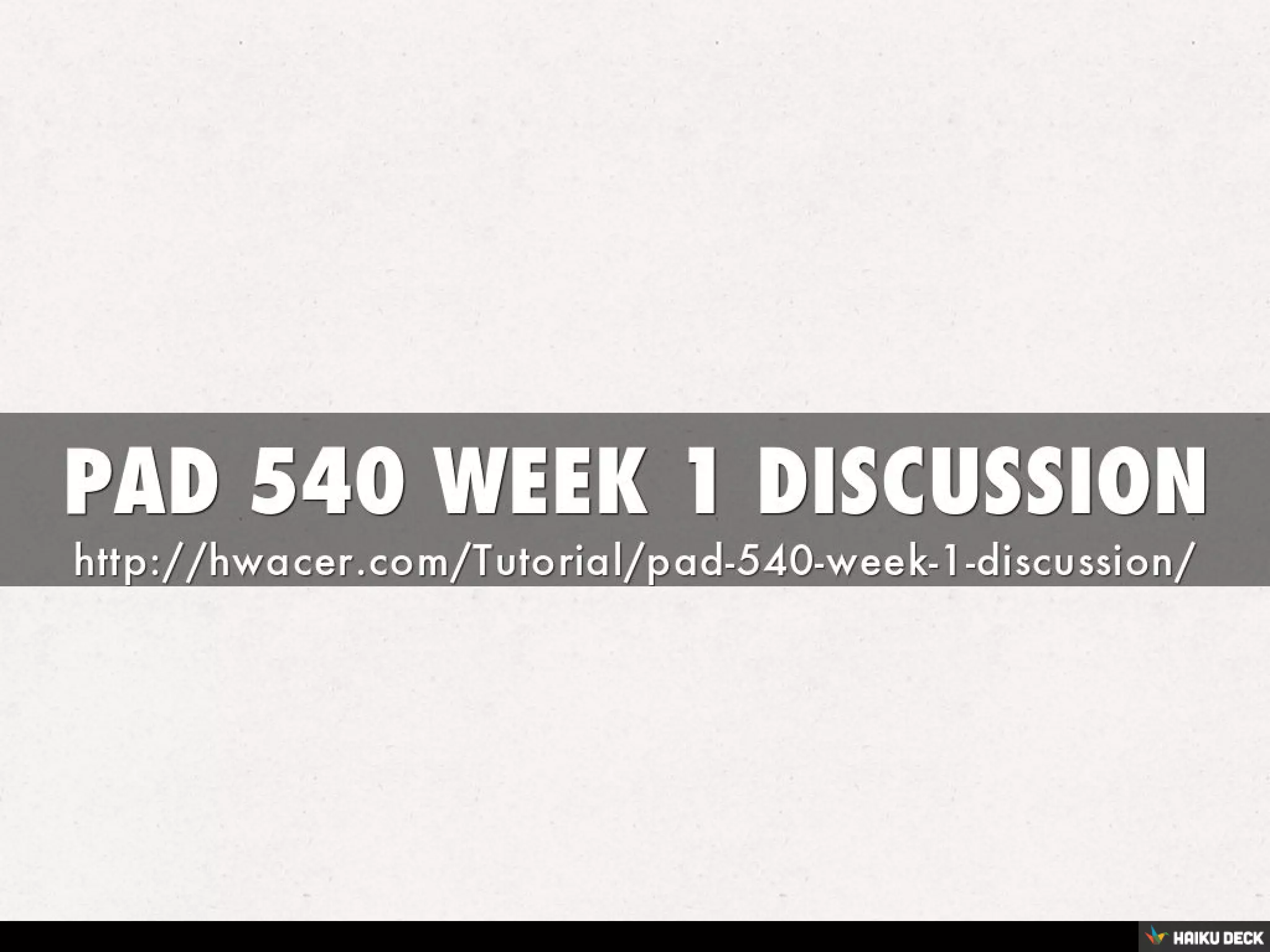 PAD 540 WEEK 1 DISCUSSION | PPT