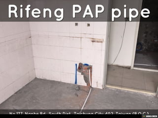 Rifeng PAP pipe-台中市南區南和路177號 熱水管 | PDF