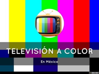 TELEVISIÓN A COLOR | PPT