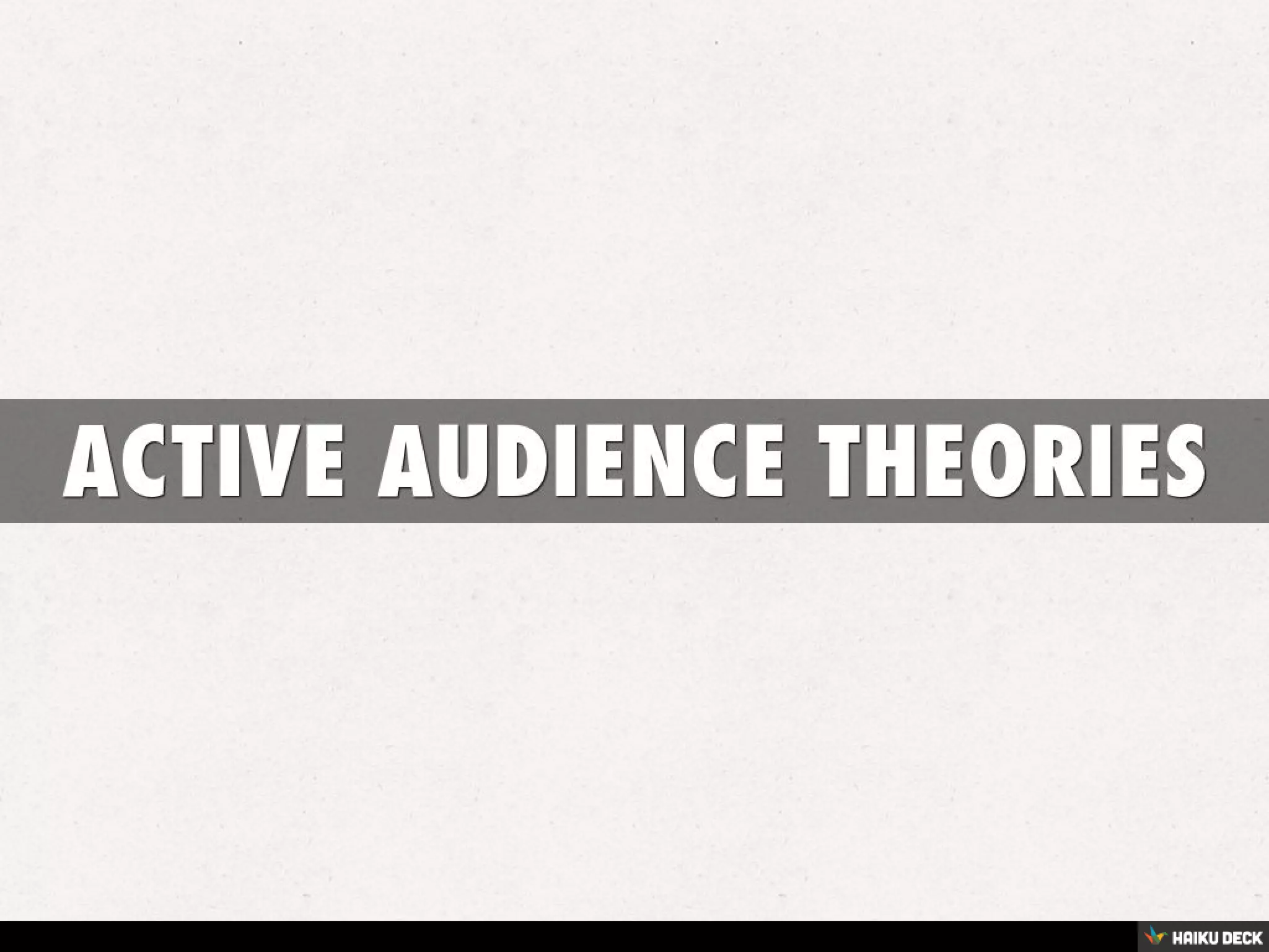 ACTIVE AUDIENCE THEORIES | PPT