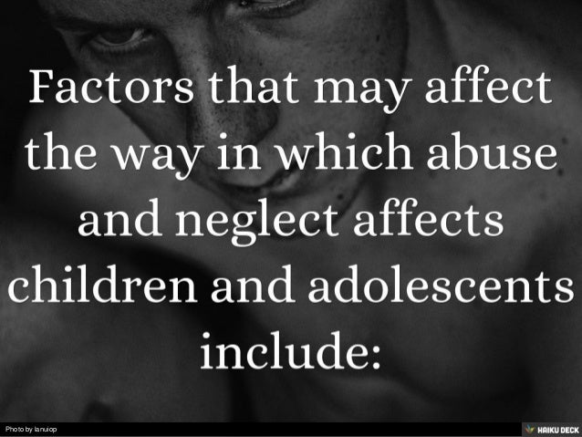 Effects of Child Abuse and Neglect for Children and Adolescents