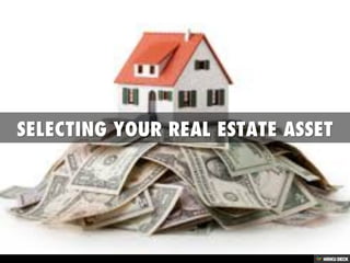 SELECTING YOUR REAL ESTATE ASSET | PDF