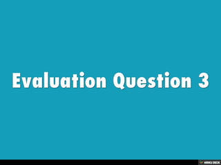 Evaluation Question 3 | PPT