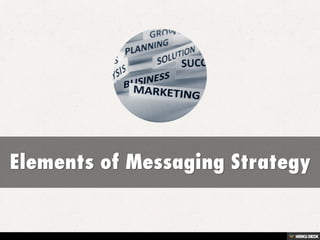 Elements of Messaging Strategy | PPT
