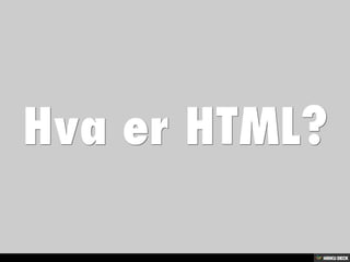 Hva er HTML? | PPT