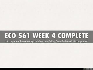 ECO 561 WEEK 4 COMPLETE | PPT