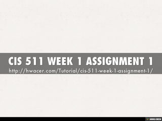 CIS 511 WEEK 1 ASSIGNMENT 1 | PDF