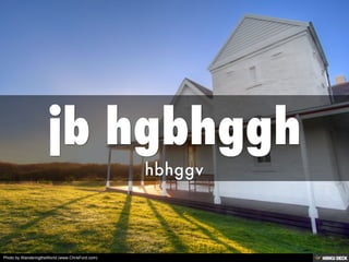 jb hgbhggh | PPT