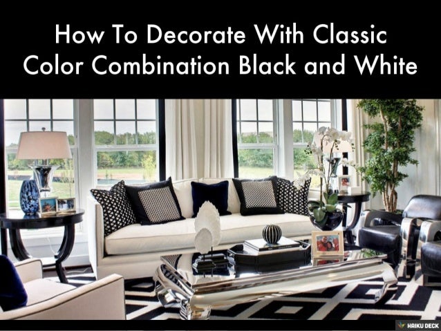 How To Decorate With Classic Color Combination Black and White