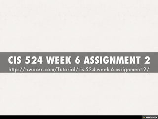 CIS 524 WEEK 6 ASSIGNMENT 2 | PDF
