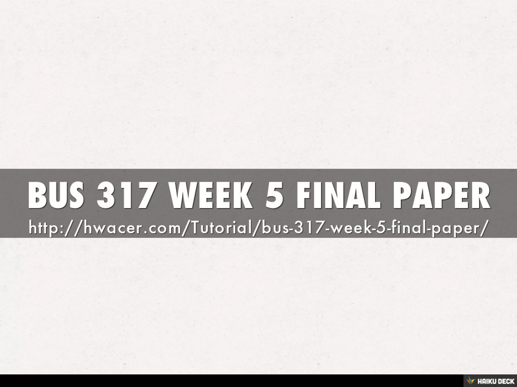 BUS 317 WEEK 5 FINAL PAPER | PPT