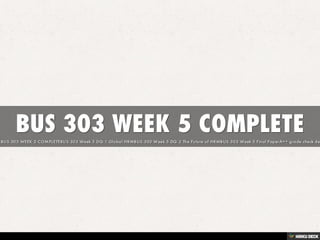 BUS 303 WEEK 5 COMPLETE | PPT