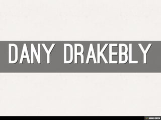 Dany Drakebly | PPT