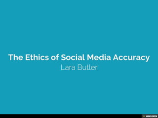 The Ethics of Social Media Accuracy | PPT