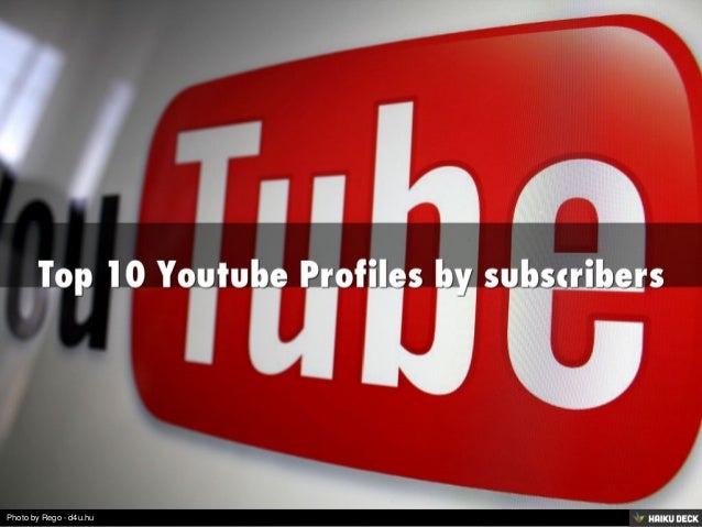 Top 10 Youtube Profiles by subscribers