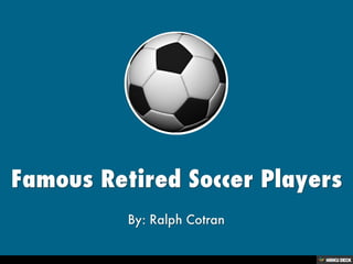 Famous Retired Soccer Players | PDF