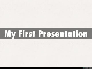 My First Presentation | PPT