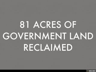 81 ACRES OF GOVERNMENT LAND RECLAIMED | PDF